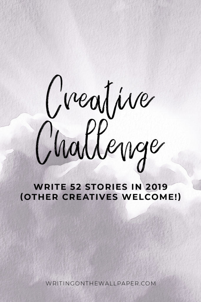 Creative Challenge: 52 in 2019! – Writing on the Wallpaper
